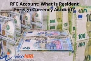 What Is RFC Account? Features of Resident Foreign Currency Account