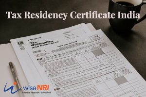Tax Residency Certificate India for NRIs, and how to get one?