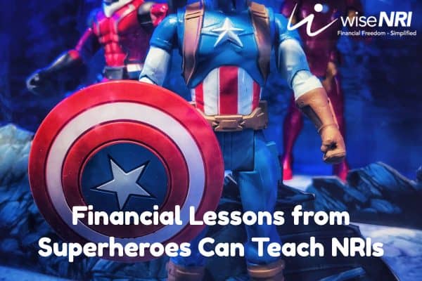 5 Financial Lessons from Superheroes Can Teach NRIs WiseNRI